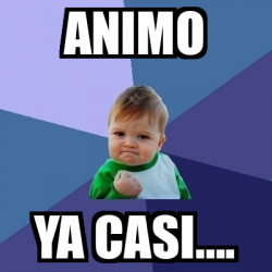 Meme Bebe Exitoso - Animo ya casi.... - 33093159