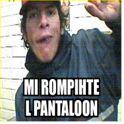 Meme Personalizado - Mi rompihte L pantaloon - 33093581