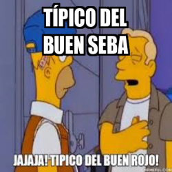 Meme Personalizado - Típico del buen Seba - 33094147