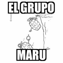 Meme Personalizado - El Grupo MAru - 33097115