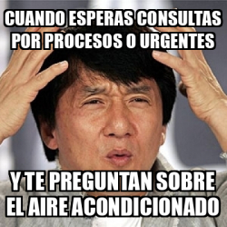 Meme Jackie Chan - Cuando esperas consultas por procesos o urgentes Y ...