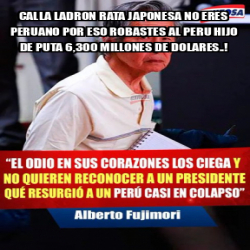 Meme Personalizado - CALLA LADRON RATA JAPONESA NO ERES PERUANO POR ESO ...