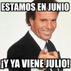 Meme Julio Iglesias - estamos en junio ¡y ya viene julio! - 33098800