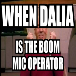 Meme Personalizado - when dalia is the boom mic operator - 33098919