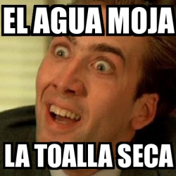 Meme No me digas - el agua moja la toalla seca - 4004490