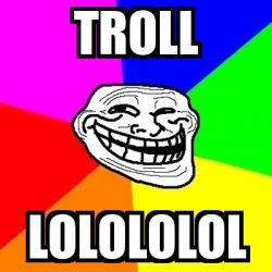 Meme Troll - TROLL LOLOLOLOL - 4122249