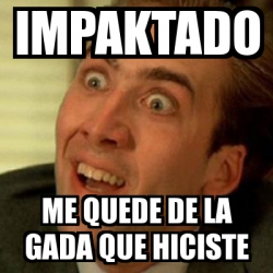 Meme No me digas - Impaktado me quede de la gada que hiciste - 4130019