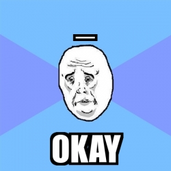 Meme Okay Guy - _ OKAY - 4148379
