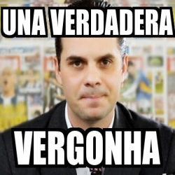 Meme Personalizado - una verdadera vergonha - 4166404