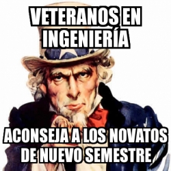 Meme Personalizado - Veteranos en ingenierÃ­a Aconseja a los novatos de ...