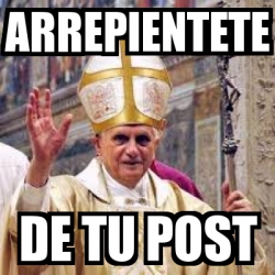 Meme Personalizado - arrepientete de tu post - 4172817