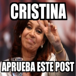 Meme Personalizado - Cristina aprueba este post - 4180431