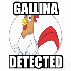 Meme Personalizado - gallina detected - 4181084