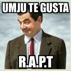 Meme Mr Bean - Umju te gusta r.a.p.t - 4214584