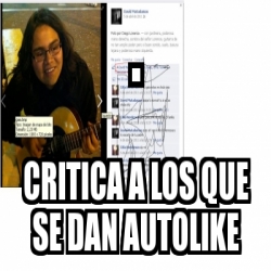 Meme Personalizado - . critica a los que se dan autolike - 4229355