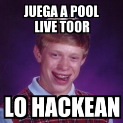 Meme Bad Luck Brian - Juega a pool live toor lo hackean - 4232788