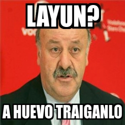 Meme Personalizado - layun? a huevo traiganlo - 4240613