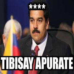 Meme Personalizado - **** tIBISAY APURATE - 4242801