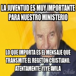 Meme Personalizado - LA JUVENTUD ES MUY IMPORTANTE PARA NUESTRO ...