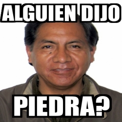 Meme Personalizado - alguien dijo piedra? - 4300178