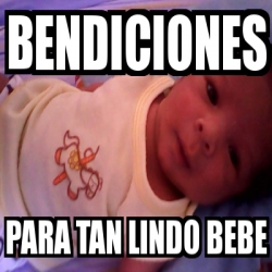 Meme Personalizado - bendiciones para tan lindo bebe - 4316522