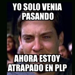 Meme crying peter parker - yo solo venia pasando ahora estoy atrapado ...