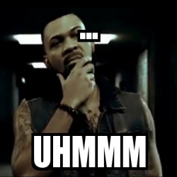 Meme Personalizado - ... UHMMM - 4322804