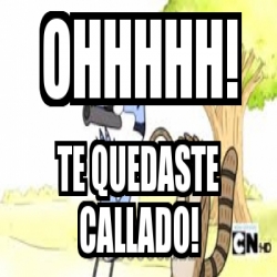 Meme Personalizado - ohhhhh! te quedaste callado! - 4326804