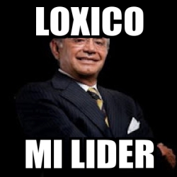 Meme Personalizado - loxico mi lider - 4344900