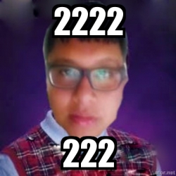 Meme Personalizado - 2222 222 - 4350372