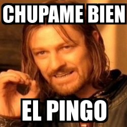 Meme Boromir - Chupame Bien El Pingo - 4352008