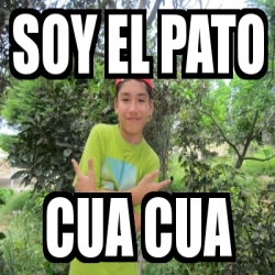 Meme Personalizado - soy el pato cua cua - 4361832