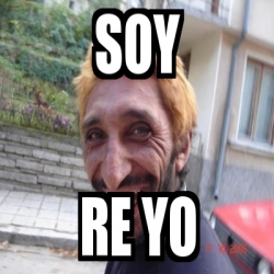 Meme Personalizado - soy RE yo - 4365444