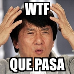 Meme Jackie Chan - wtf que pasa - 4369658
