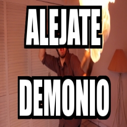 Meme Personalizado - alejate demonio - 4380072