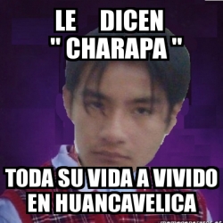Meme Personalizado - Le dicen " charapa " toda su vida a vivido en ...