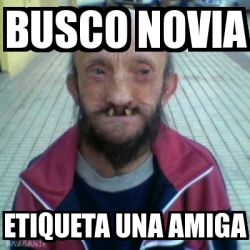 Meme Personalizado - Busco Novia Etiqueta Una amiga - 4411548