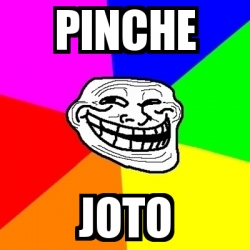 Meme Troll - pinche joto - 4421337