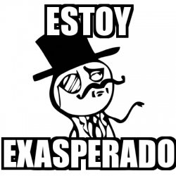 Meme Feel Like A Sir - estoy exasperado - 4434404