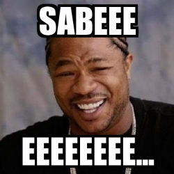 Meme Yo Dawg - sabeee eeeeeeee... - 4440265