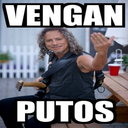Meme Personalizado - Vengan putos - 4469678