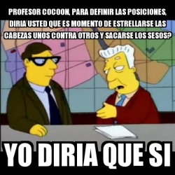 Meme Personalizado - profesor cocoon, para definir las posiciones ...