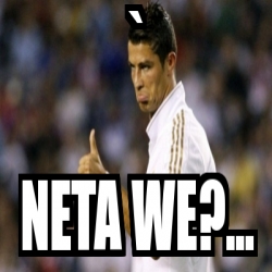 Meme Personalizado - ` neta we?... - 4513779