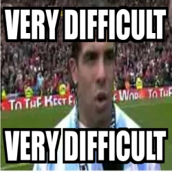 Meme Personalizado - Very difficult Very difficult - 4523281