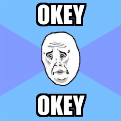 Meme Okay Guy - okey okey - 4559169