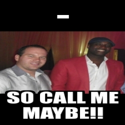 Meme Personalizado - - So call me maybe!! - 4563191