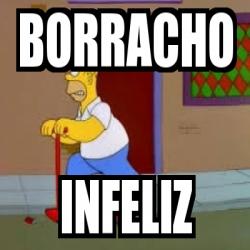 Meme Personalizado - BORRACHO INFELIZ - 4564969