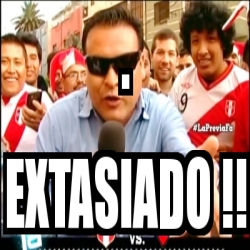 Meme Personalizado - . Extasiado !! - 4578975