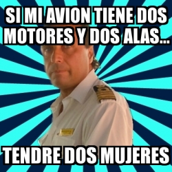 Meme Francesco Schettino - Si mI avion tiene dos motores y dos alas ...