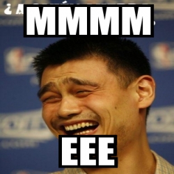 Meme Personalizado - Mmmm eee - 4587914